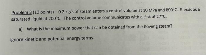 Solved Problem 8 (10 points) −0.2 kg/s of steam enters a | Chegg.com