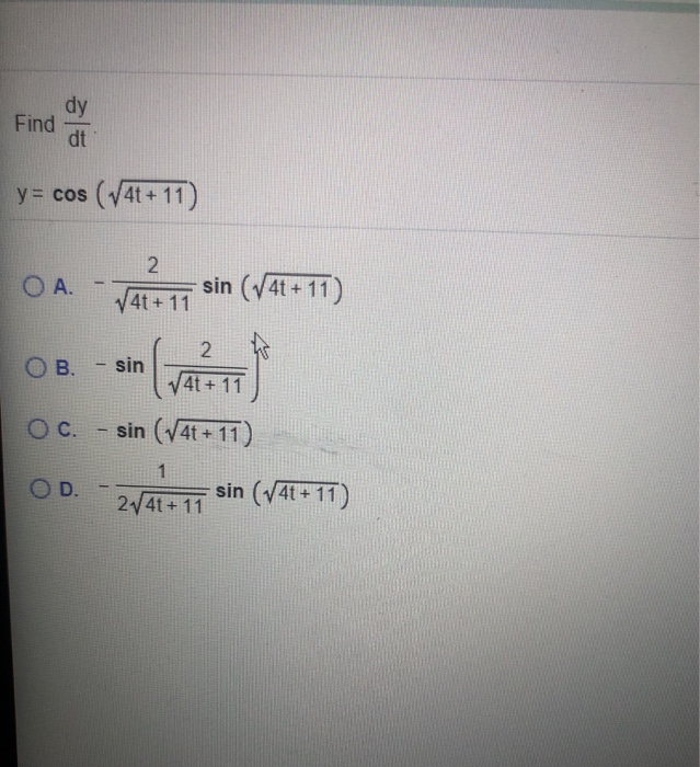Solved Find dy dt y = cos (v4t+11) OA. 2. sin (V4 + 11) 4t + | Chegg.com