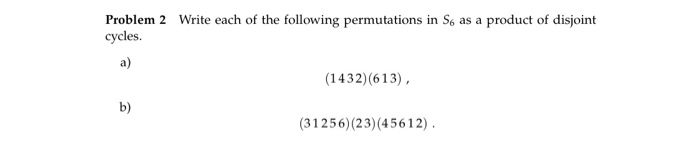 Solved Problem 2 Write each of the following permutations in | Chegg.com