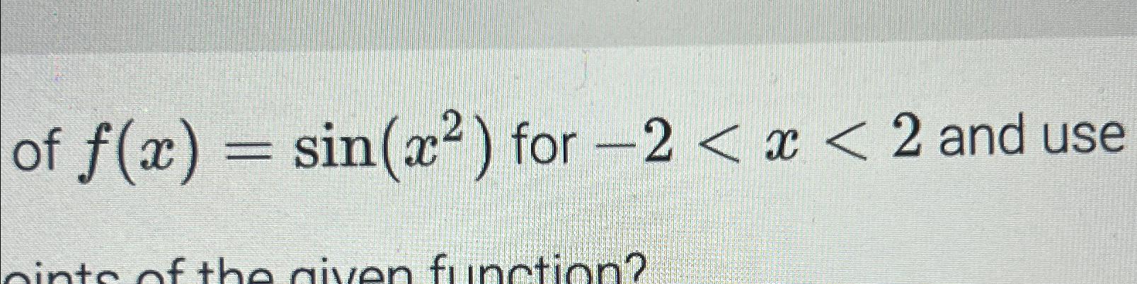 Solved f(x)=sin(x2) ﻿for -2 | Chegg.com