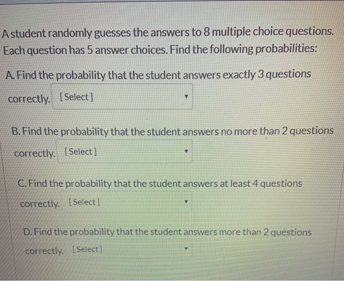 Solved A student randomly guesses the answers to 8 multiple | Chegg.com