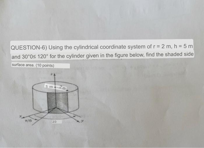 Solved QUESTION-6) Using the cylindrical coordinate system | Chegg.com