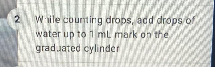 Solved 2 While counting drops, add drops of water up to 1 mL | Chegg.com