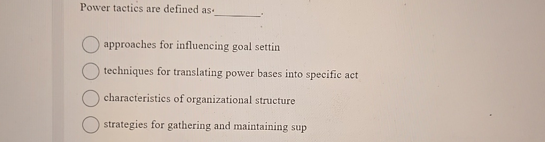 Solved Power tactics are defined as approaches for | Chegg.com