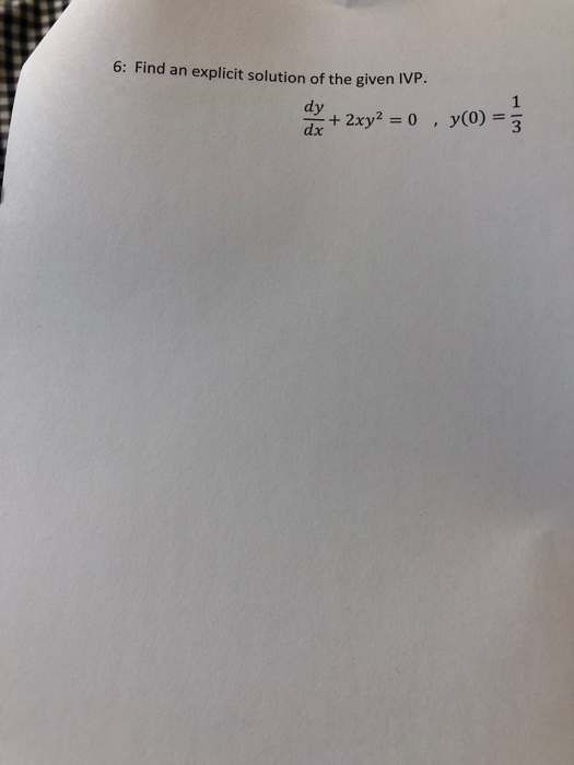 Solved 6: Find an explicit solution of the given IVP. 1 dy | Chegg.com