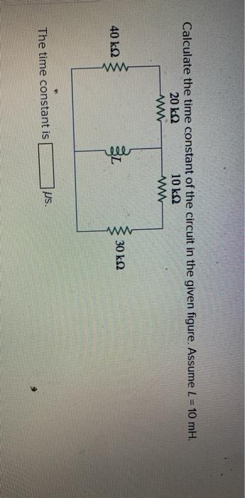 Solved Calculate the time constant of the circuit in the | Chegg.com