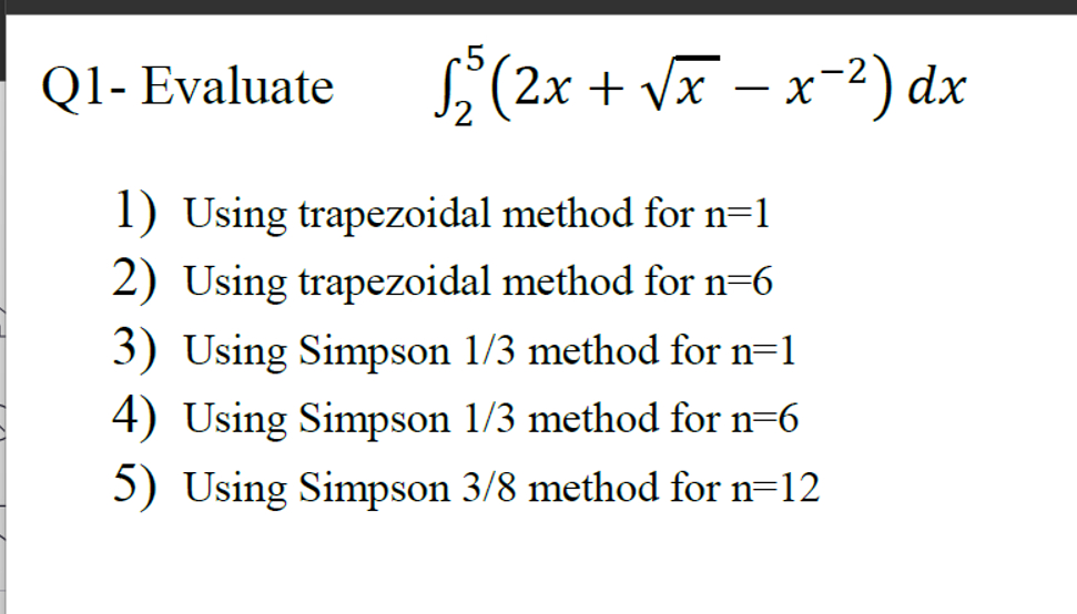 Solved Q1- ﻿Evaluate ,∫25(2x+x2-x-2)dxUsing trapezoidal | Chegg.com