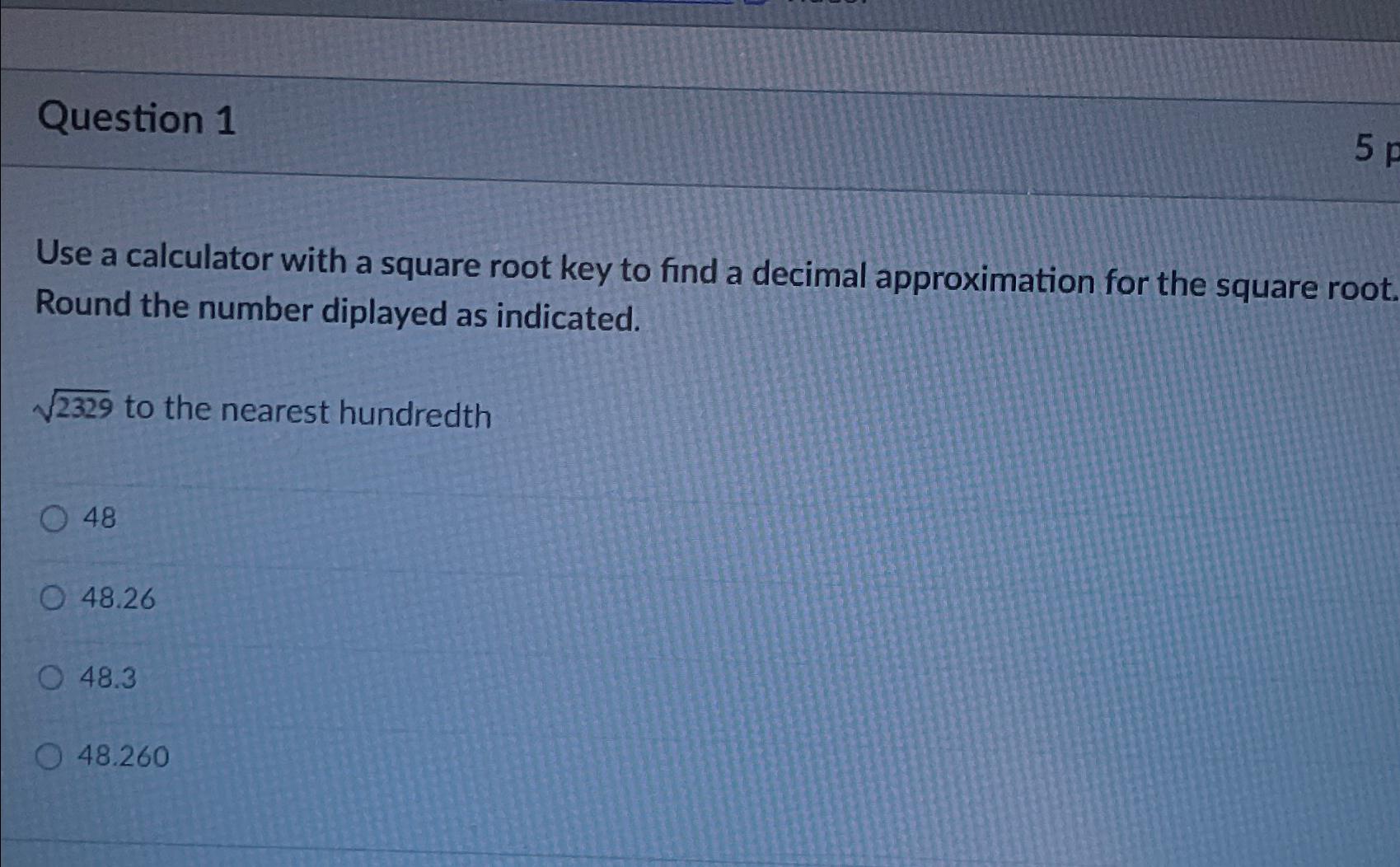 Solved Question 1Use a calculator with a square root key to | Chegg.com