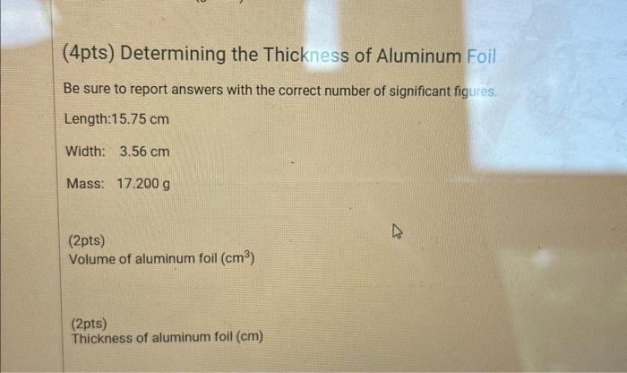 Solved (4pts) Determining the Thickness of Aluminum Foil Be | Chegg.com