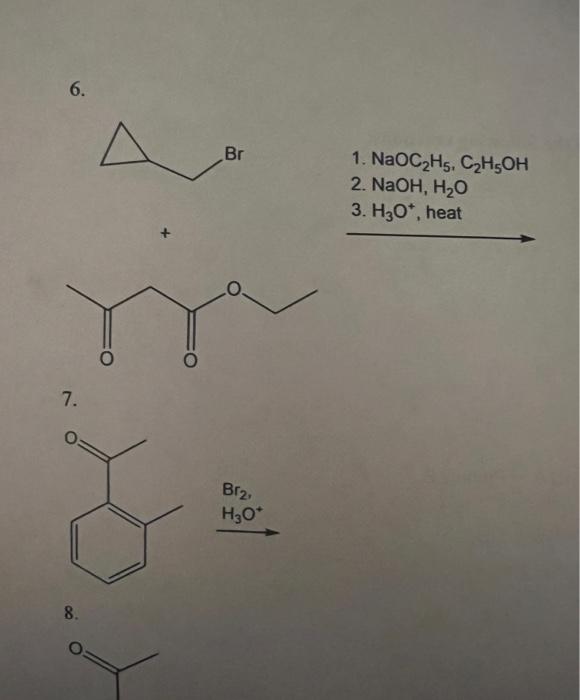 Solved 6. 1. NaOC2H5,C2H5OH 2. NaOH,H2O 3. H3O+, heat 7. | Chegg.com