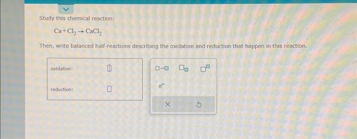 Solved Study this chemical reaction: Ca + Cl₂ → CaCl₂ Then, | Chegg.com