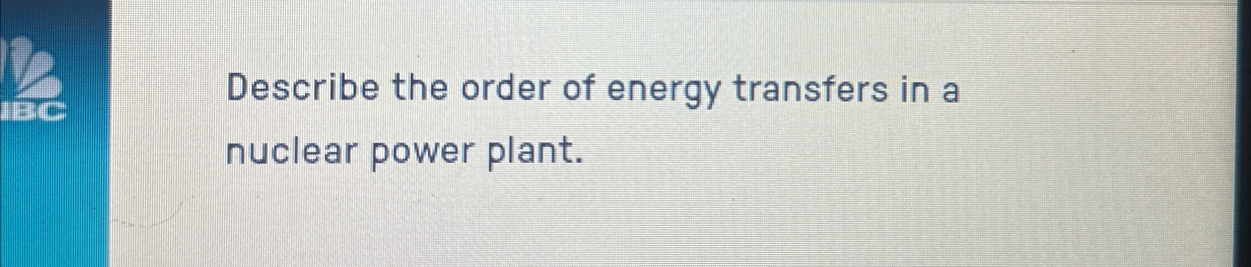 Solved Describe the order of energy transfers in a nuclear | Chegg.com