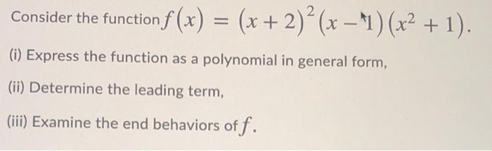 Solved Consider the function f(x) = (x + 2)(x – "1)(x2 + 1). | Chegg.com