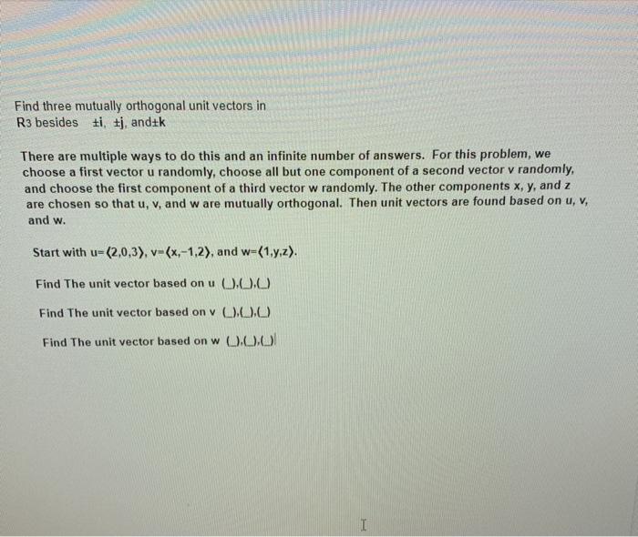 Solved Find three mutually orthogonal unit vectors in R3 | Chegg.com