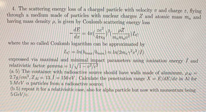4. The scattering energy loss of a charged particle | Chegg.com