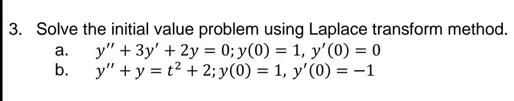 Solved 3. Solve the initial value problem using Laplace | Chegg.com