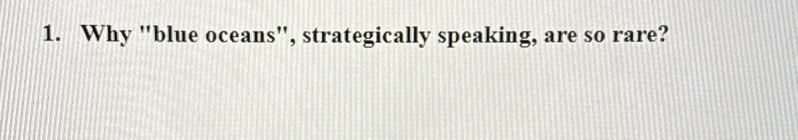 Solved Why "blue oceans", strategically speaking, are so | Chegg.com