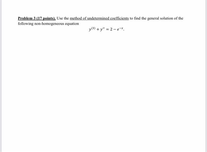Solved Problem 3 (17 points). Use the method of undetermined | Chegg.com