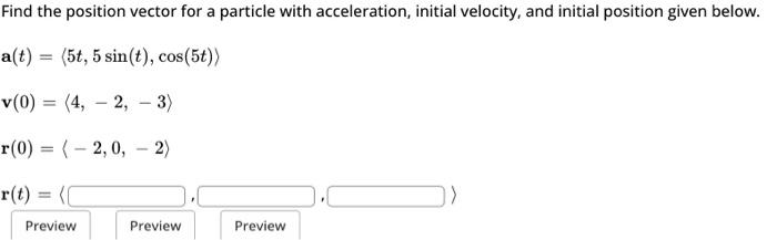 Solved Find the position vector for a particle with | Chegg.com