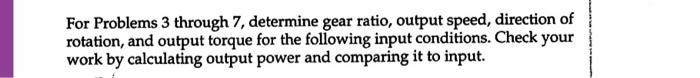 Solved For Problems 3 through 7, determine gear ratio, | Chegg.com