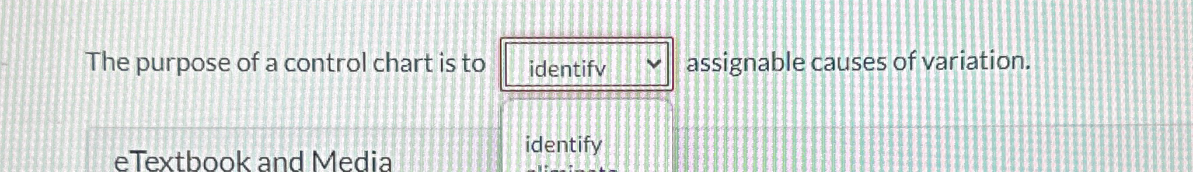 Solved The purpose of a control chart is to ﻿assignable | Chegg.com