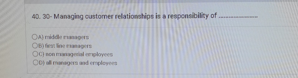 Solved 30- ﻿Managing customer relationships is a | Chegg.com