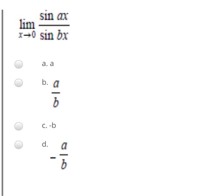 Solved sin ax lim x+0 sin bx a. a b. a b C.-b d. ala | Chegg.com