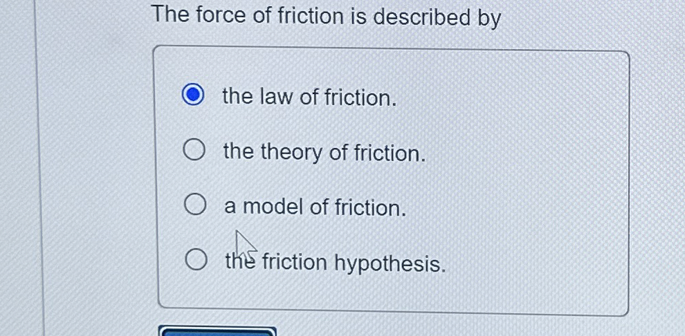 Solved The force of friction is described bythe law of | Chegg.com