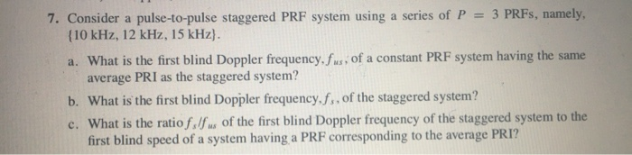 7. Consider a pulse-to-pulse staggered PRF system | Chegg.com