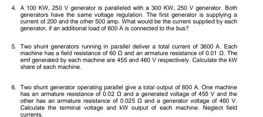 Solved 4. A 100 KW, 250 V generator is paralleled with a 300 | Chegg.com Solved 4. A 100 KW, 250 V generator is paralleled with a 300 | Chegg.com