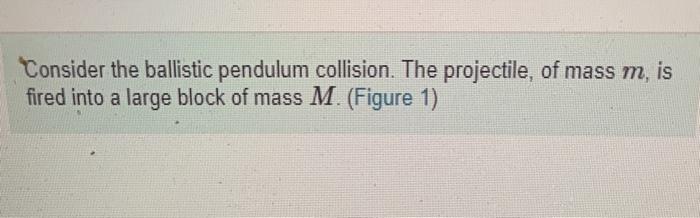 Solved Consider the ballistic pendulum collision. The | Chegg.com
