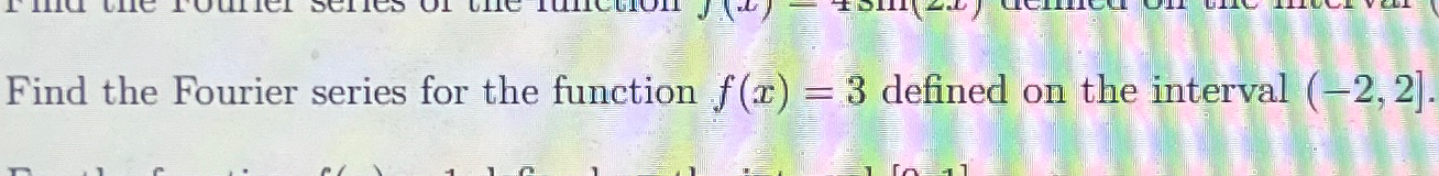 Solved Find the Fourier series for the function f(x)=3 | Chegg.com
