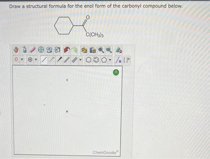 Solved Draw a structural formula for the enol form of the | Chegg.com
