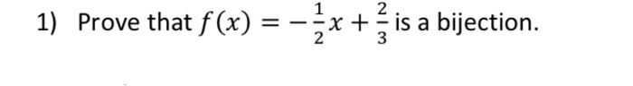 Solved 1) Prove that f(x) = - is a bijection. | Chegg.com