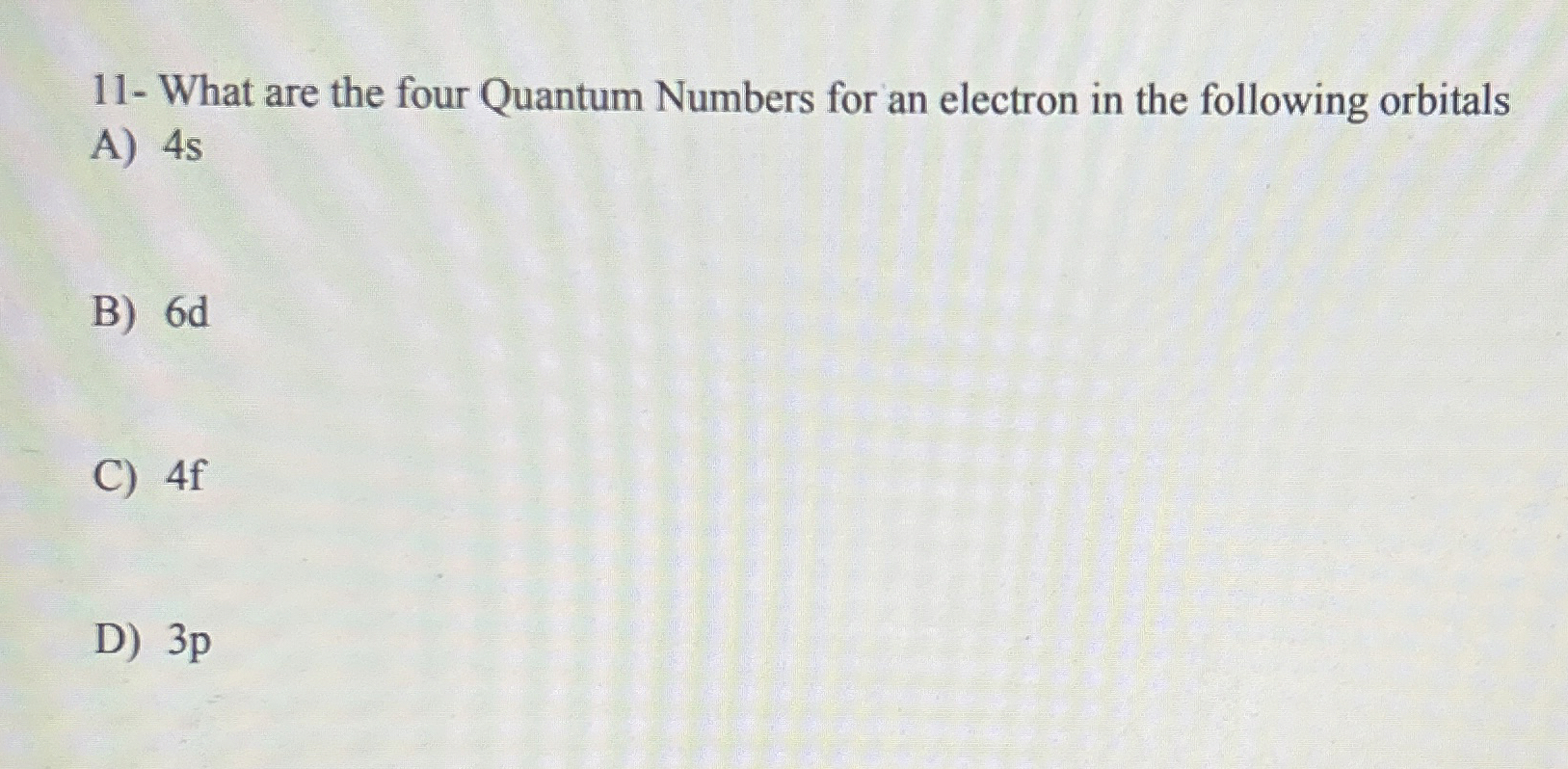 Solved 11- ﻿What are the four Quantum Numbers for an | Chegg.com