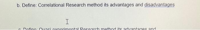 Solved b. Define: Correlational Research method its | Chegg.com