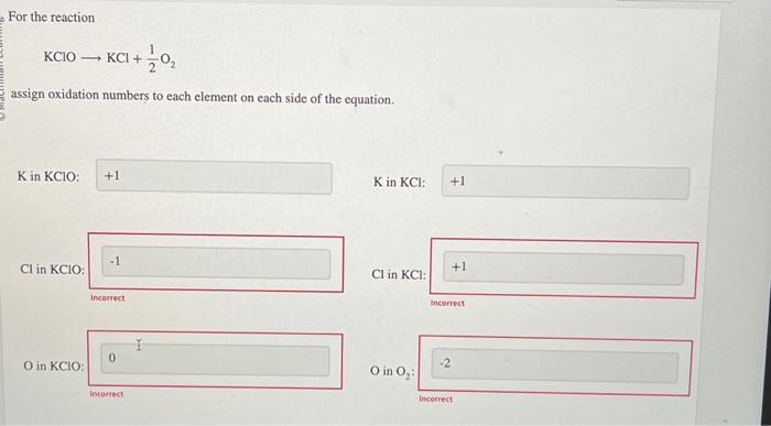 Solved For the reaction KClO KCl+21O2 assign oxidation | Chegg.com