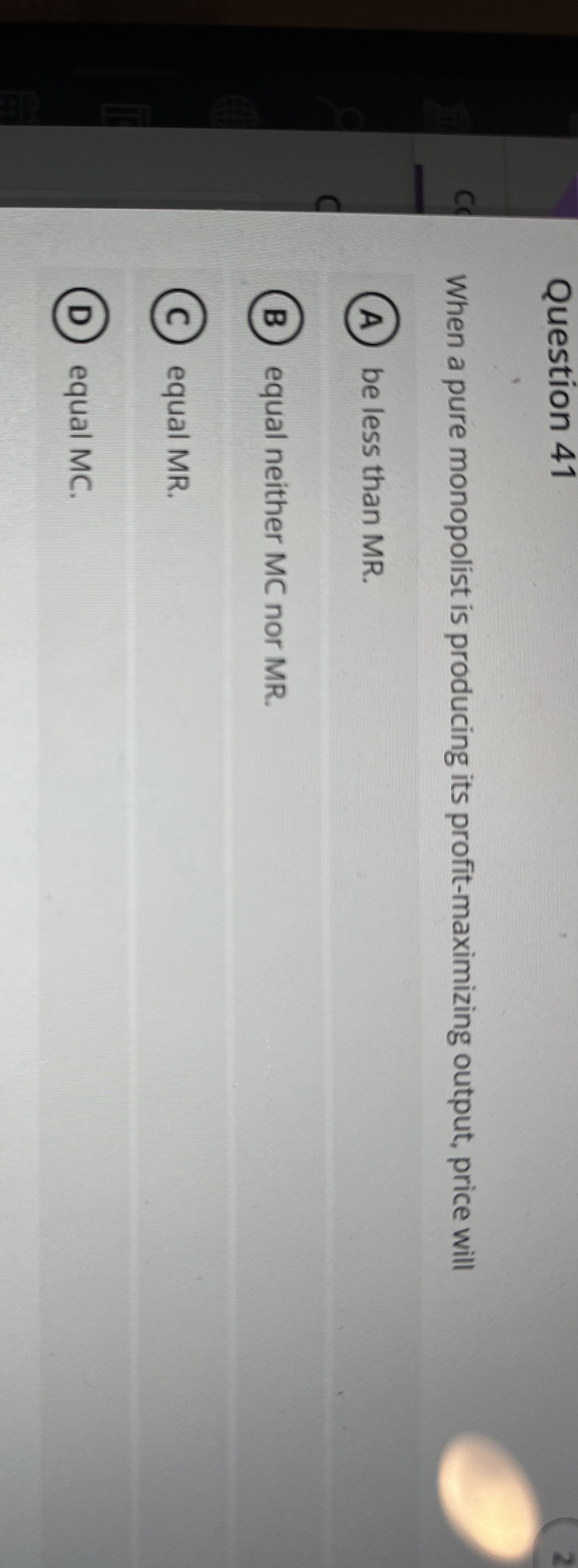 Solved Question 41When a pure monopolist is producing its | Chegg.com