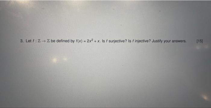 Solved 3. Let f:Z→Z be defined by f(x)=2x2+x. Is f | Chegg.com