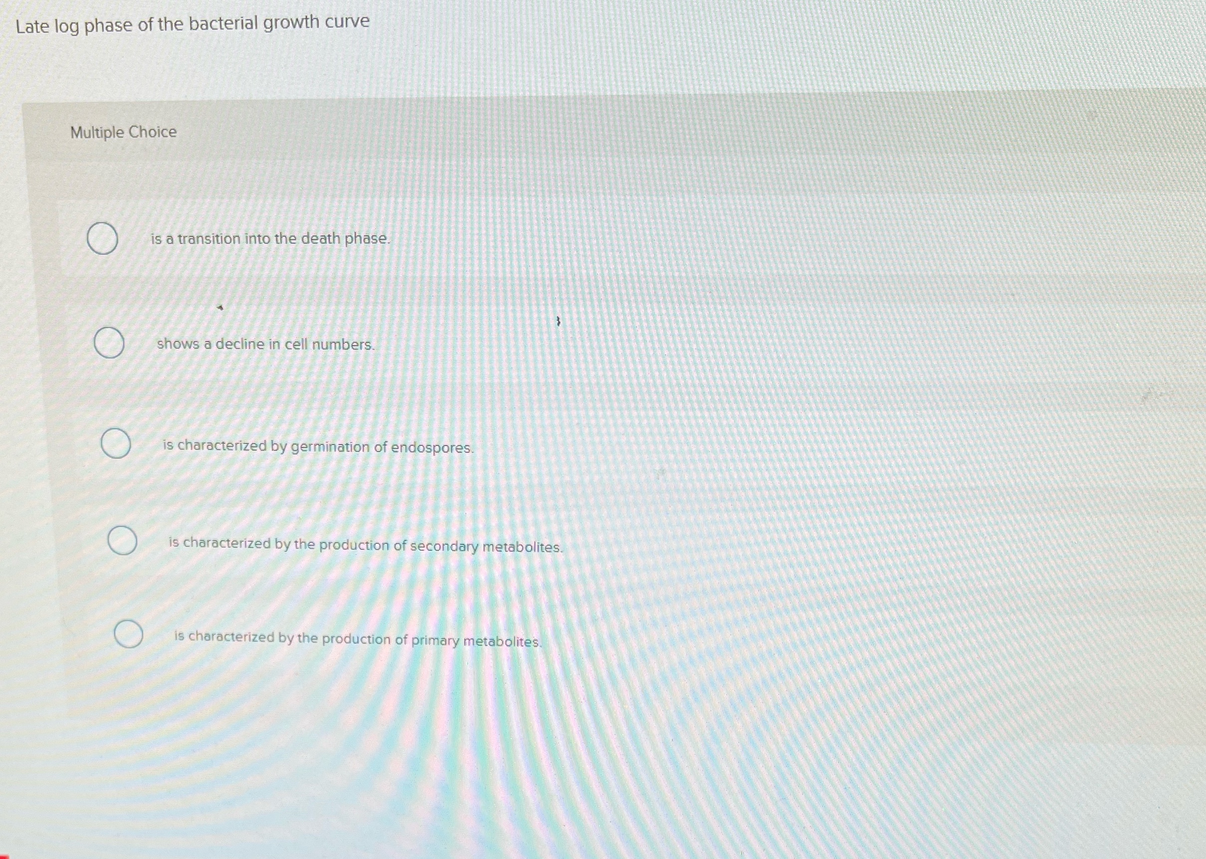 Solved Late log ﻿phase of the bacterial growth curveMultiple | Chegg.com