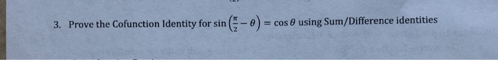 Solved 3. Prove the Cofunction Identity for sin (-0) = cos | Chegg.com