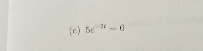 Solved (a) 1+3e−0.3t2008t=(321)t−2(c) 5e−2t=6 | Chegg.com