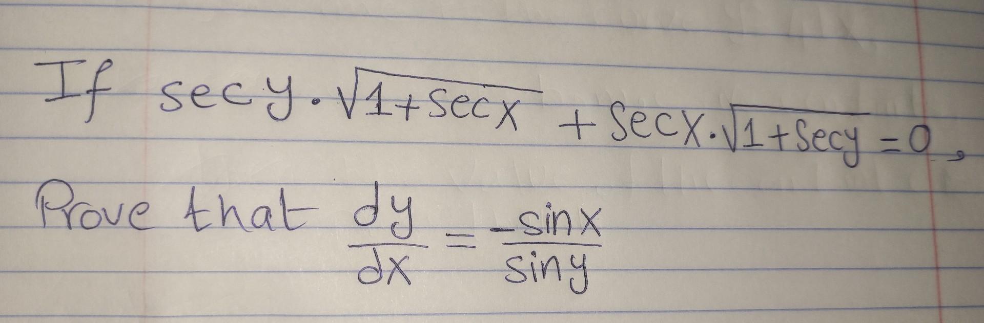 Solved If secy⋅1+secx+secx⋅1+secy=0 Pove that dxdy=siny−sinx | Chegg.com