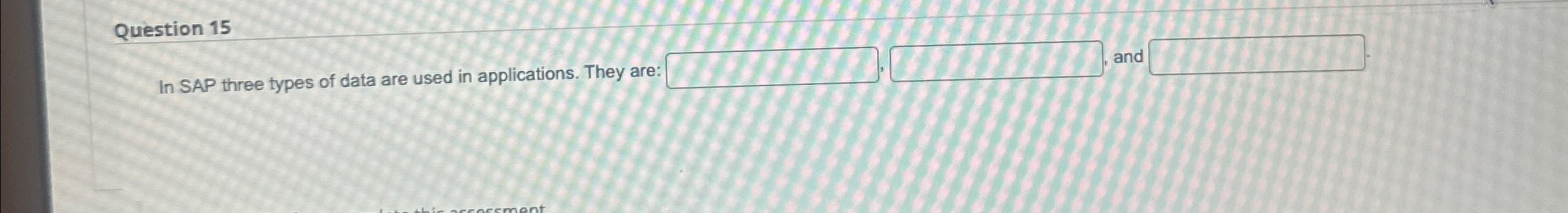 Solved Question 15In SAP three types of data are used in | Chegg.com