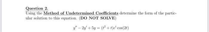 Solved Question 2. Using the Method of Undetermined | Chegg.com