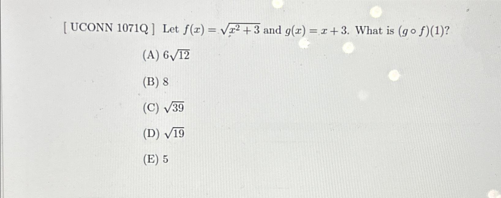 Solved [ ﻿UCONN 1071Q] ﻿Let f(x)=x2+32 ﻿and g(x)=x+3. ﻿What | Chegg.com