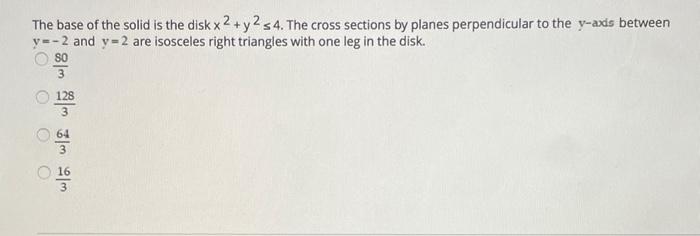 Solved The base of the solid is the disk x2+y2≤4. The cross | Chegg.com