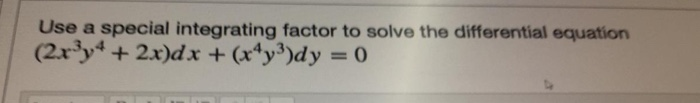 Solved Use a special integrating factor to solve the | Chegg.com