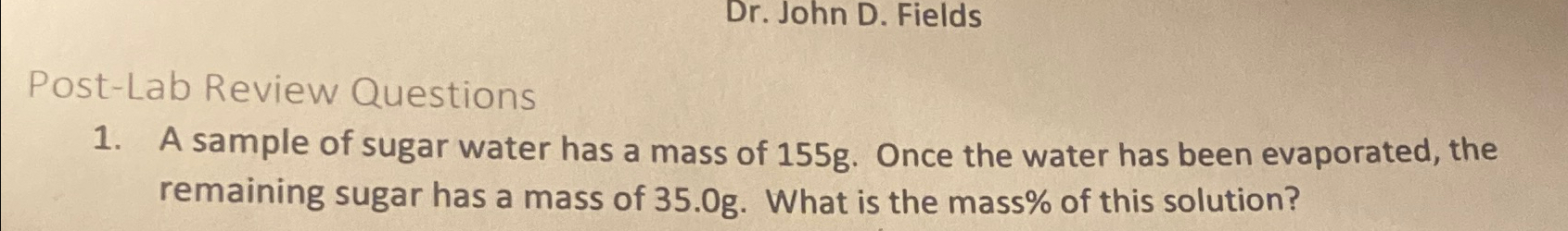 Solved Dr. ﻿John D. ﻿FieldsPost-Lab Review QuestionsA sample | Chegg.com