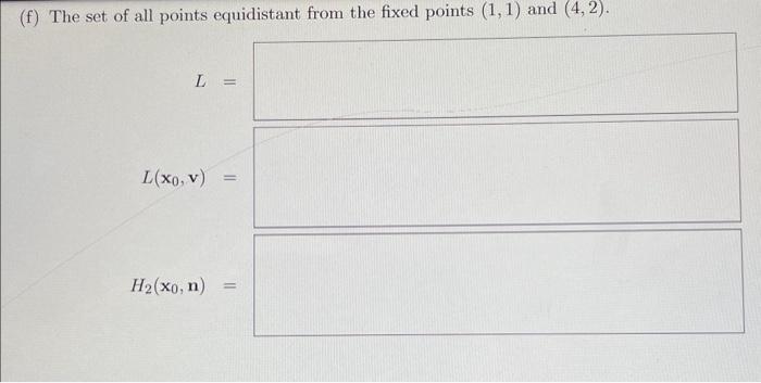 Solved f) The set of all points equidistant from the fixed | Chegg.com